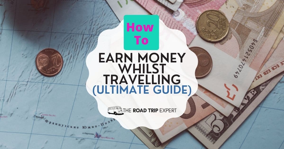 Earn Money While Travelling - The Ultimate Step-By-Step Guide