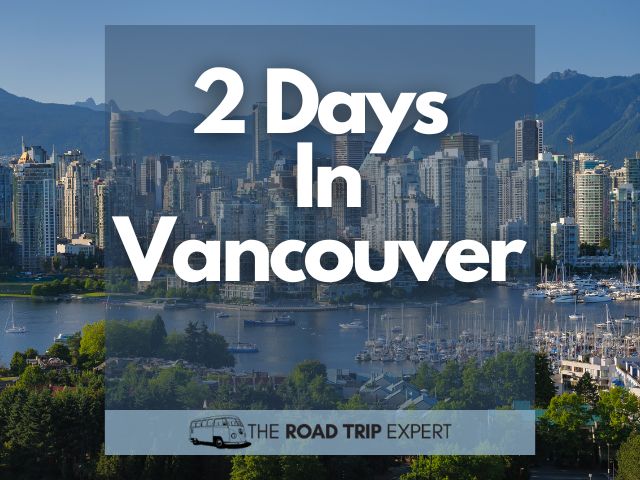 2 Days in Vancouver: A Perfect Weekend Trip Itinerary