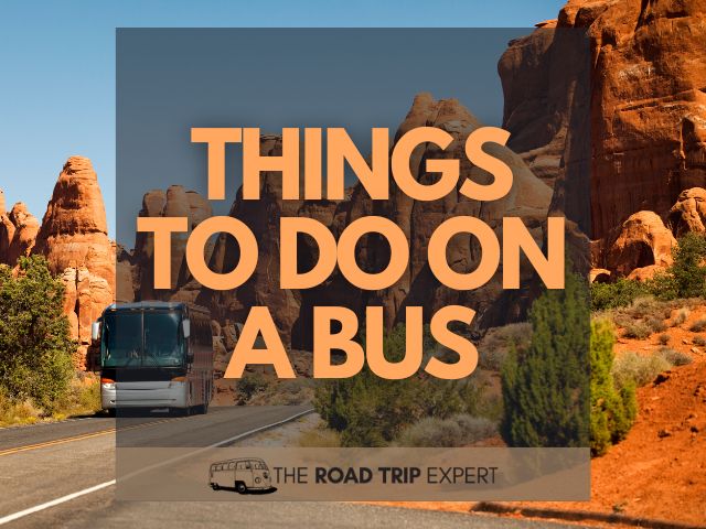 39 Fun Things To Do On A Long Bus Ride (Unique Ideas)
