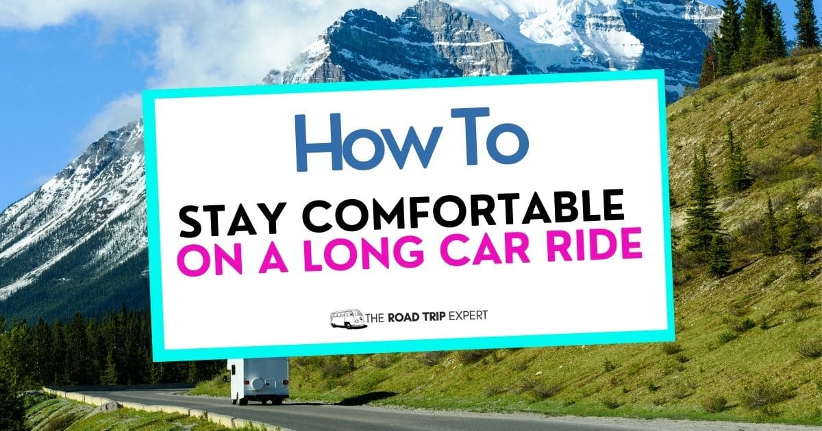 How To Stay Comfortable On A Long Car Ride (12-Hour Drives)