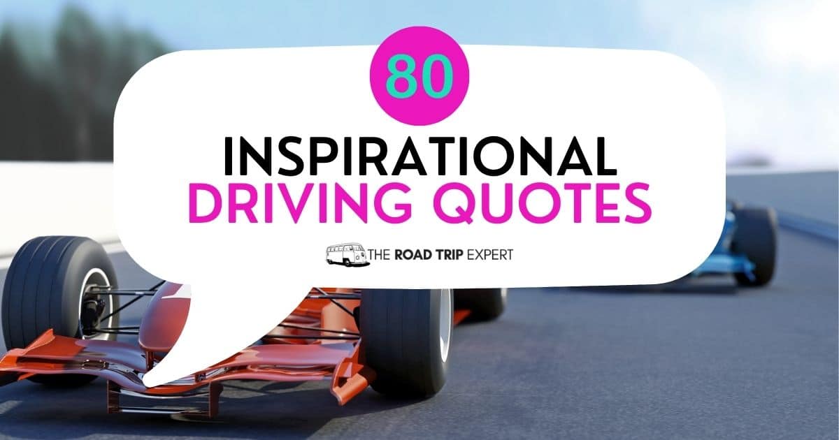 80 Inspirational Quotes About Driving To Fuel Wanderlust