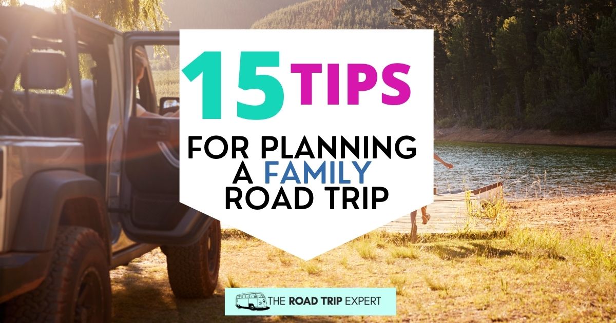 Planning a Family Road Trip (15 Fun Suggestions and Tips)