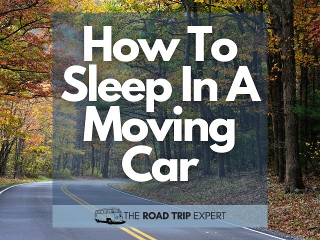 How To Sleep Comfortably In A Moving Car (Fall Asleep Fast!)